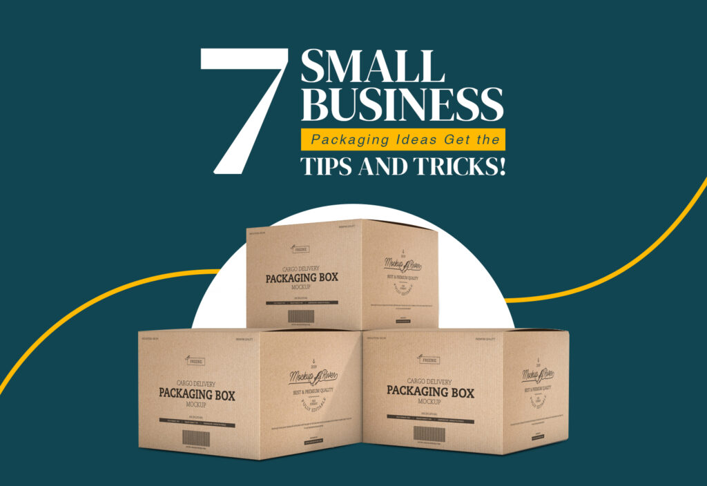 7 Small Business Packaging Ideas Get the Tips and Tricks!