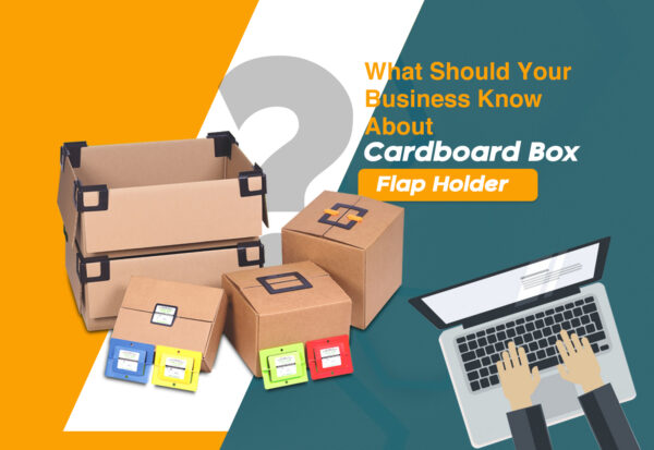 What Should Your Business Know About Cardboard Box Flap Holder?