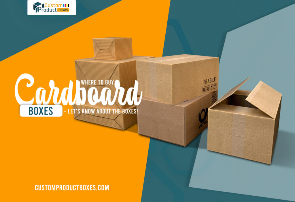 Where to Buy Cardboard Boxes – Let’s Know About the Boxes!